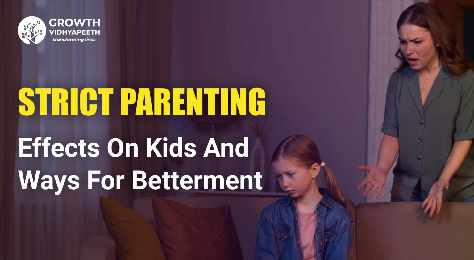 Strict Parenting: Effects on kids and ways for betterment